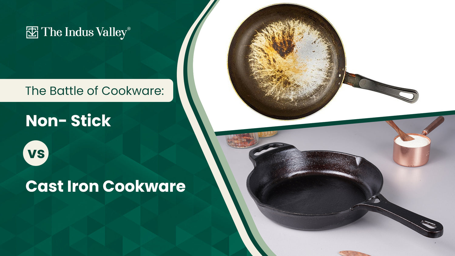 THE BATTLE OF COOKWARE : CAST IRON vs NON-STICK | The Indus Valley